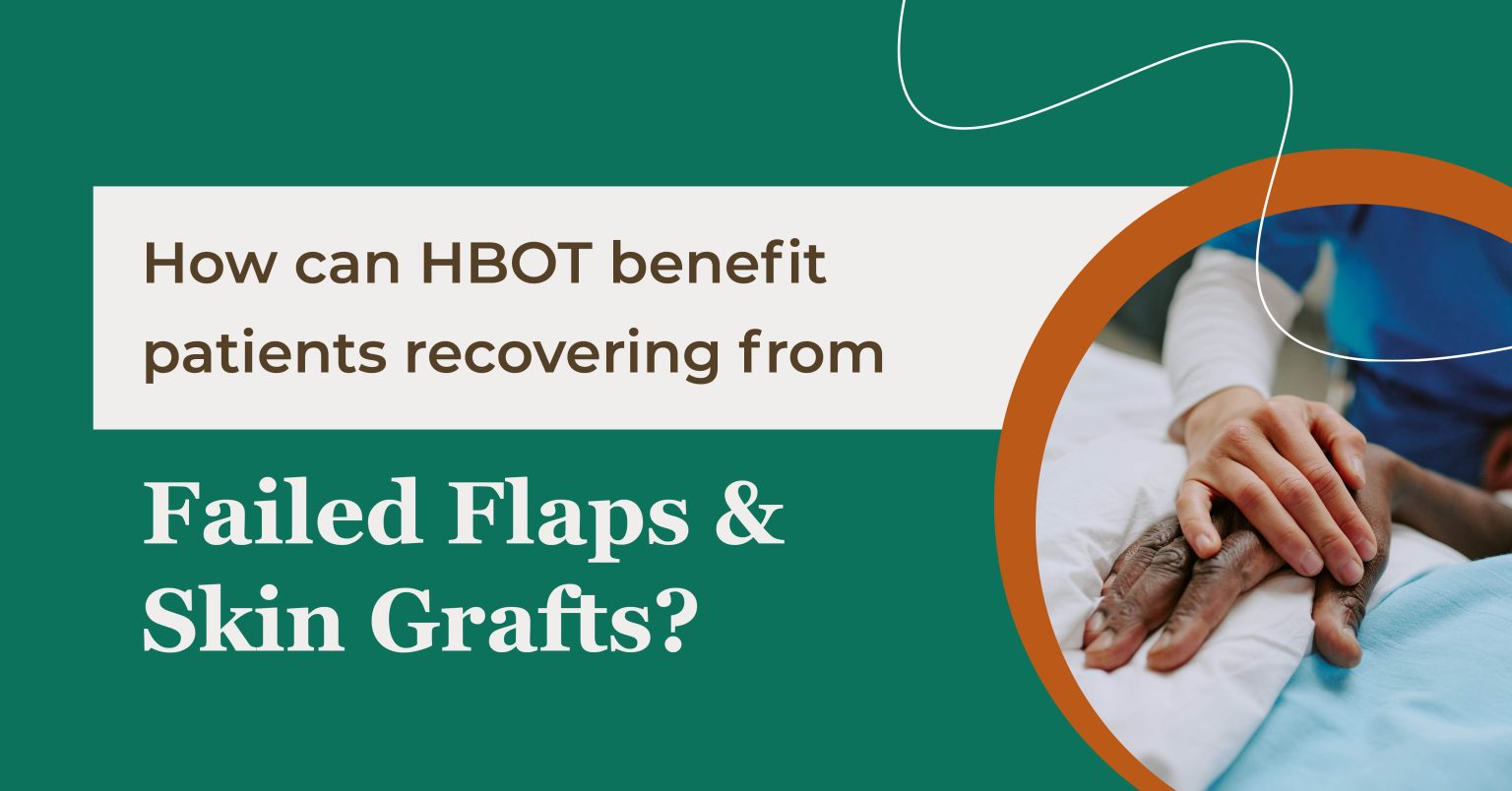 Hyperbaric Therapy for Skin Grafts and Flaps